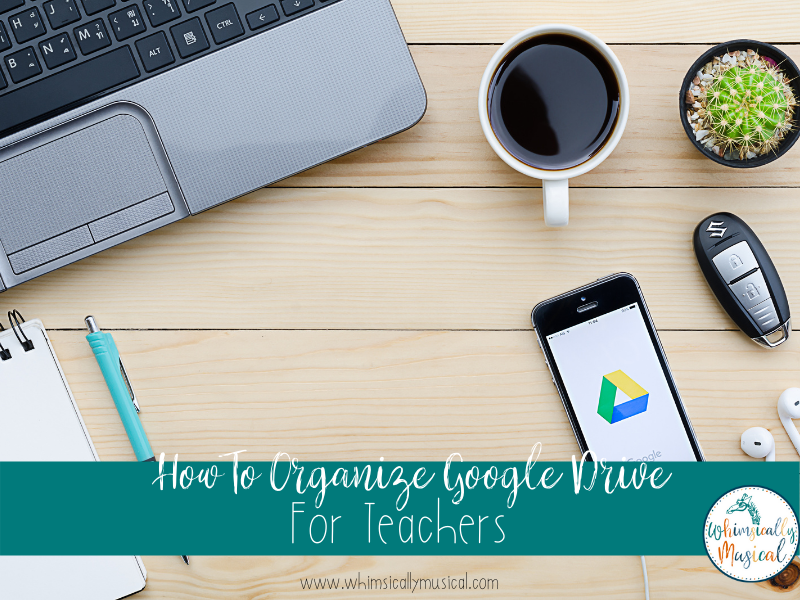 How To Organize Google Drive For Teachers - Whimsically Musical