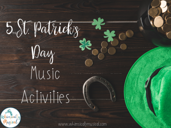 5 St. Patrick's Day Music Activities For Elementary Music - Whimsically ...